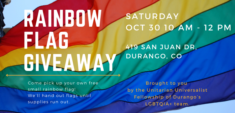 Rainbow Flag GiveAway – Unitarian Universalist Fellowship of Durango